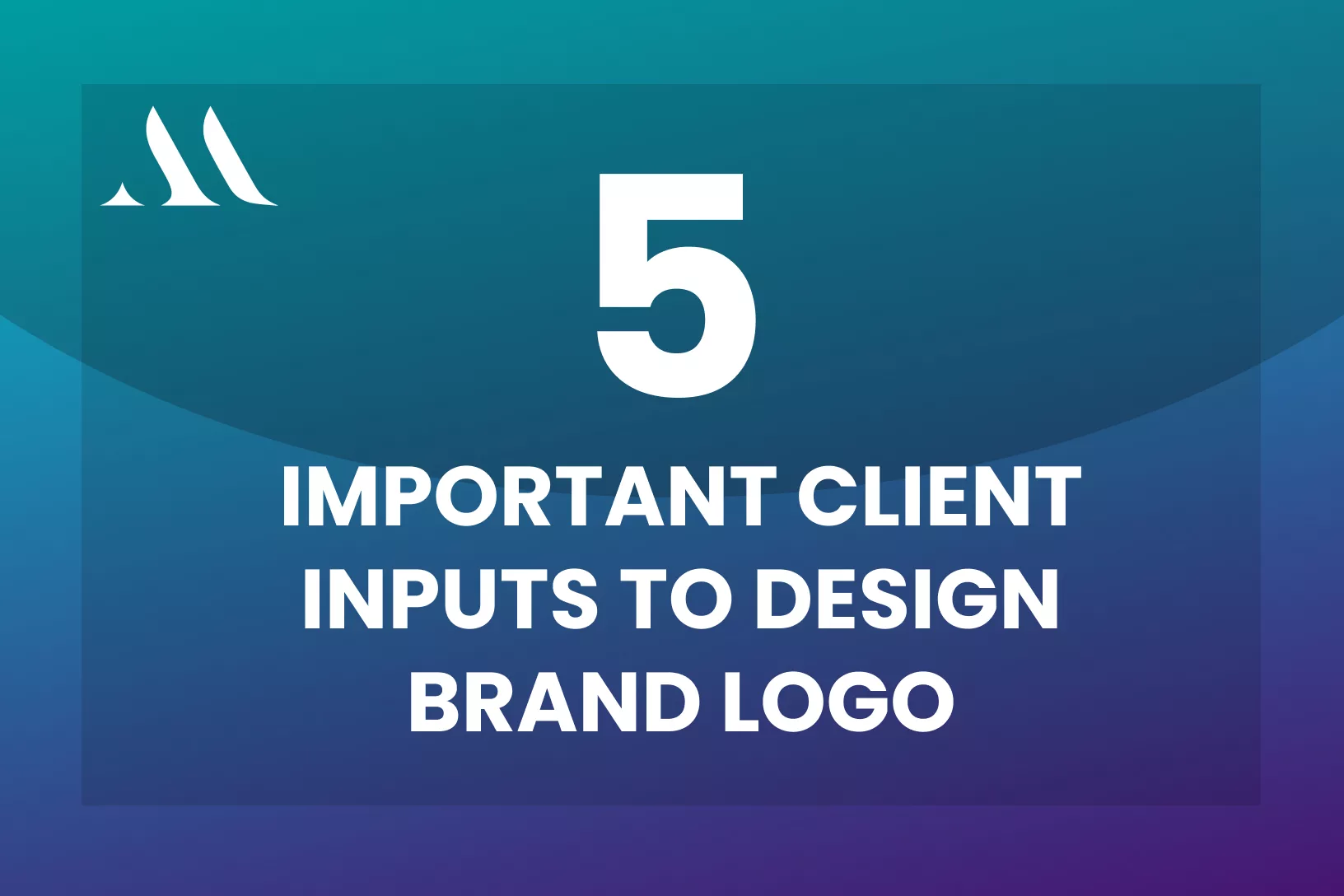 5 Important Client Inputs To Design Brand Logo. - Anubhav Munjaal